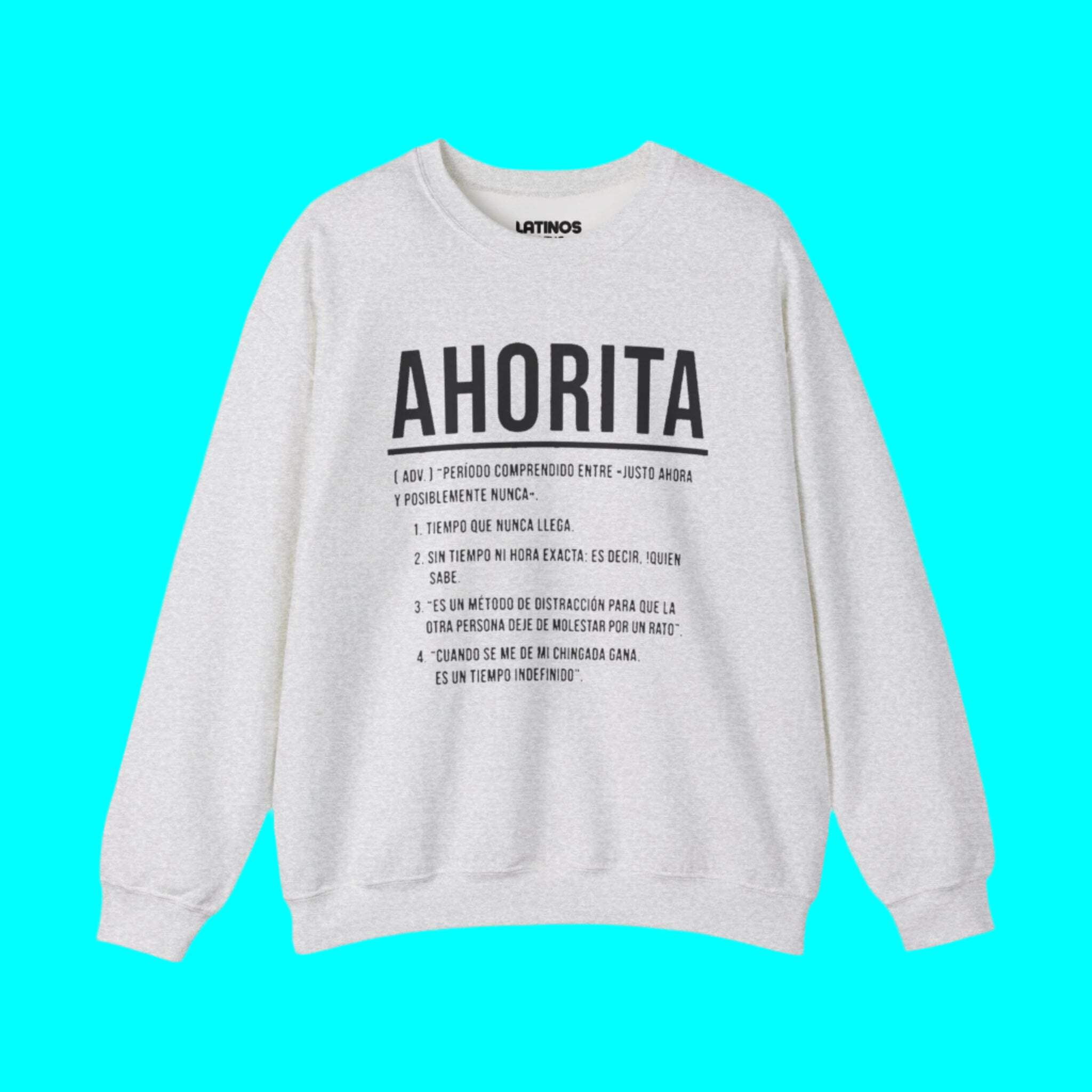 AHORITA Definition, Tiempo Que Nunca Llega Crewneck Sweater | Funny ...