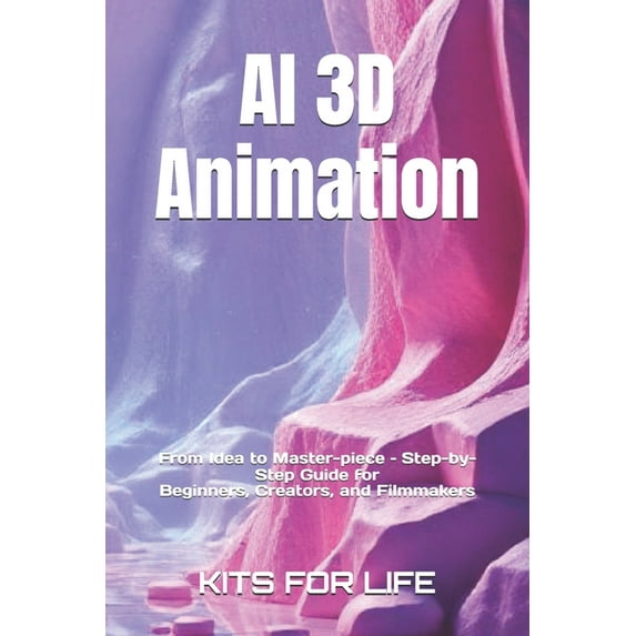 AI 3D Animation: From Idea to Master-piece - Step-by-Step Guide for ...