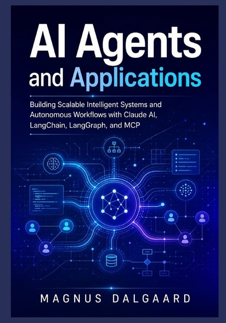 AI Agents and Applications: Building Scalable Intelligent Systems and ...
