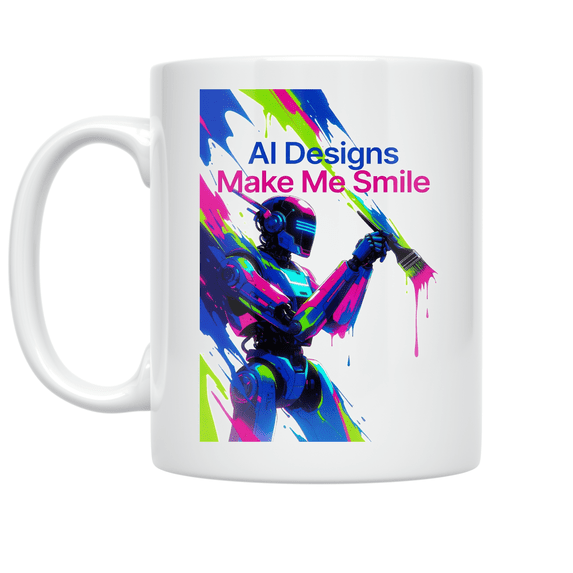 AI Designs Make Me Smile - AI & Robotics Fans - 11 oz Ceramic Coffee ...