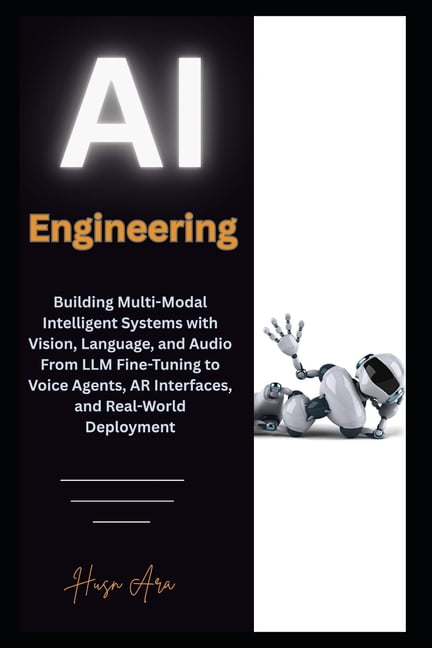 AI Engineering: Building Multi-Modal Intelligent Systems with Vision ...