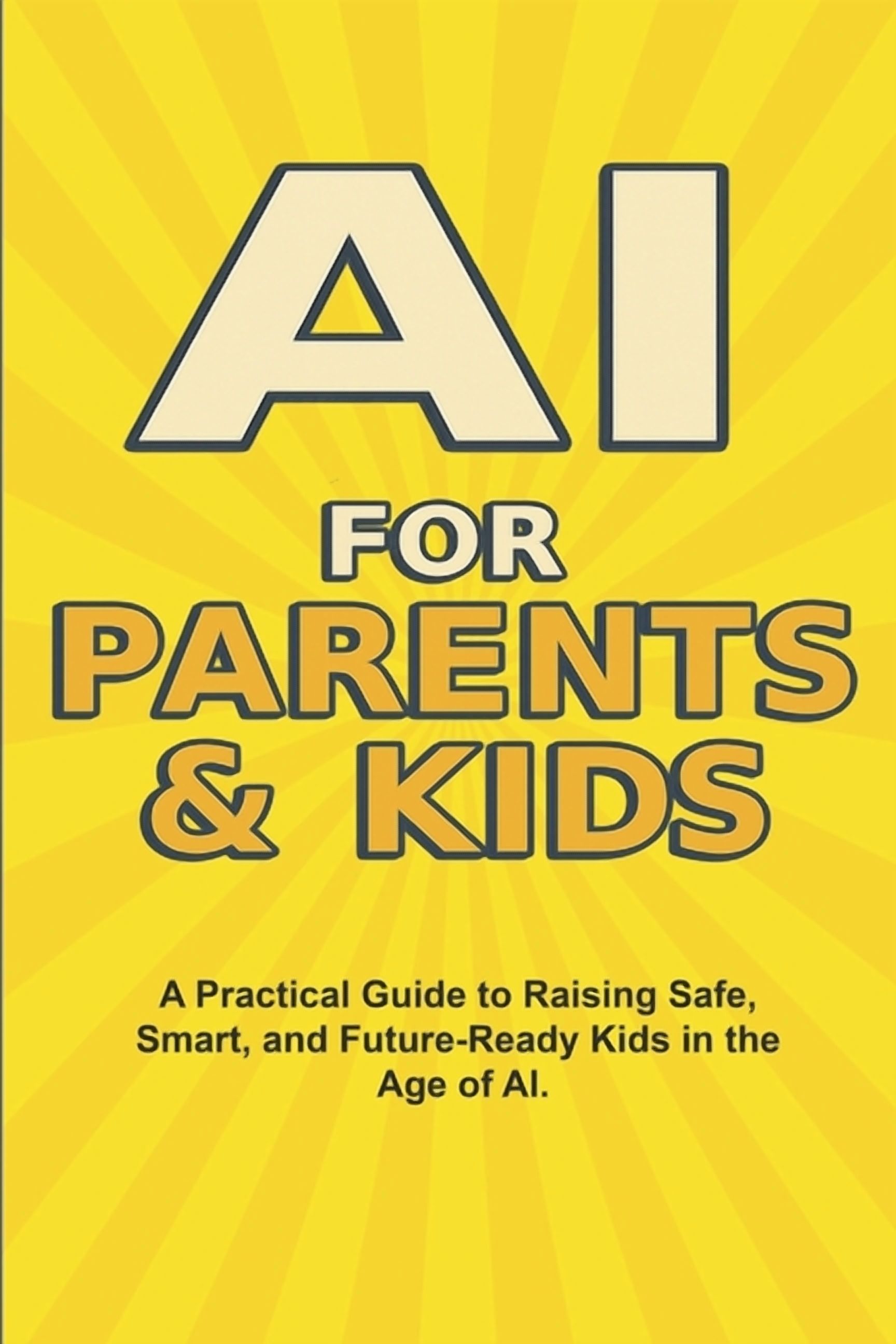 The AI Made Easy AI For Parents And Kids: The Complete Parent's Guide ...