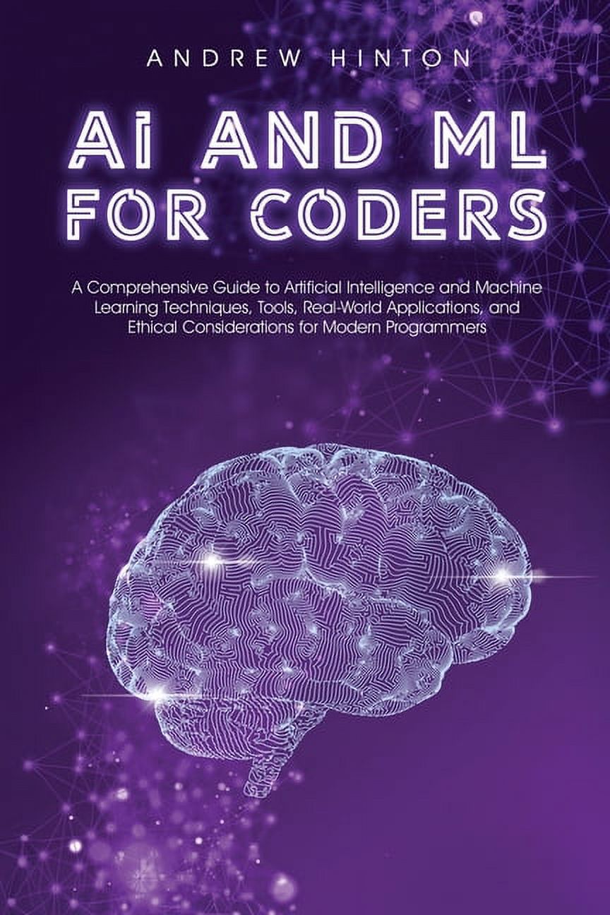 AI Fundamentals: AI and ML for Coders: A Comprehensive Guide to Artificial Intelligence and ...