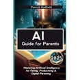 AI Guide for Parents 2025: Mastering Artificial Intelligence for Family ...