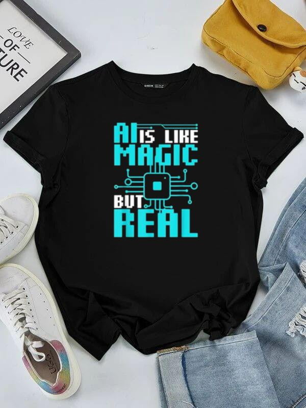 AI Is Like Magic But Real, Prompt Engineering Artificial Intel T-Shirt ...