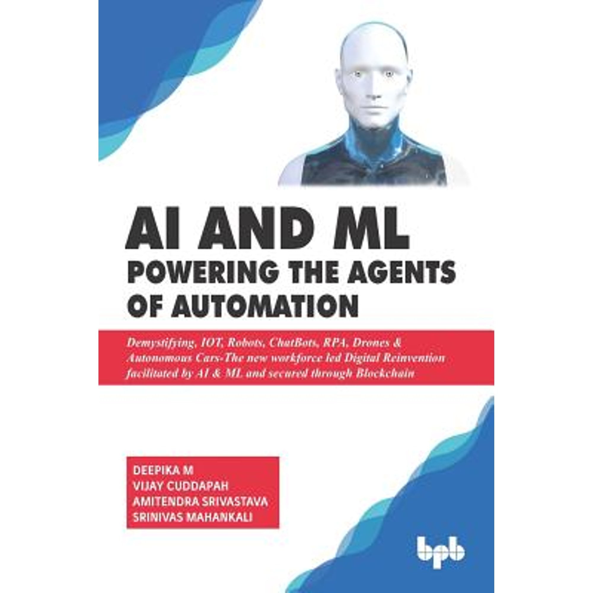AI & ML - Powering the Agents of Automation: Demystifying, IOT, Robots ...