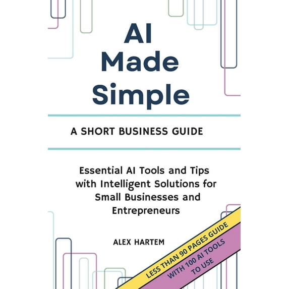 AI Made Simple: A Short Business Guide, (Paperback) - Walmart.com