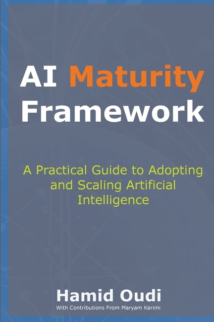 AI for Business Transformation: A Compre AI Maturity Framework: How Businesses Can Navigate the ...