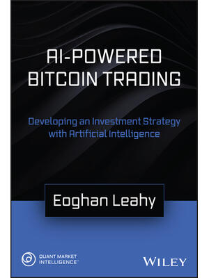 AI-Powered Bitcoin Trading : Developing an Investment Strategy with Artificial Intelligence ...