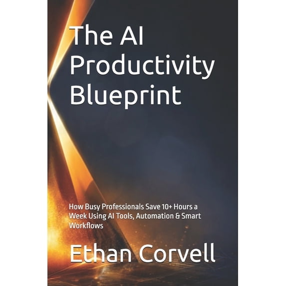 The AI Professional The AI Productivity Blueprint: How Busy ...