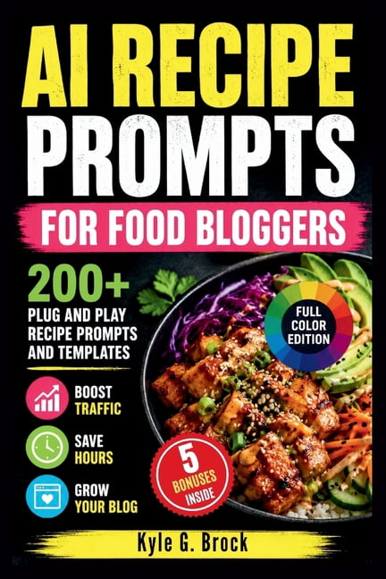 AI Recipe Prompts for Food Bloggers: 200+ Plug and Play Recipe Prompts ...