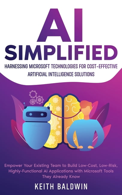 AI Simplified: Harnessing Microsoft Technologies for Cost-Effective Artificial Intelligence ...