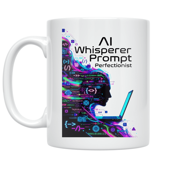 AI Whisperer Prompt Perfectionist - Tech Enthusiast - 11 oz Ceramic ...