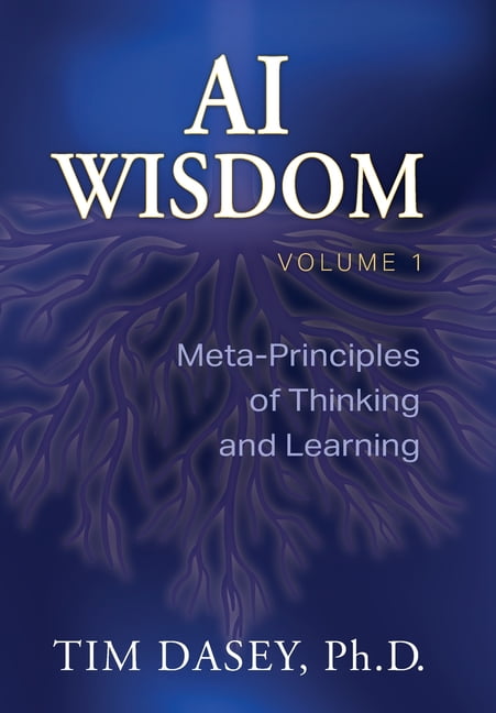 AI Wisdom Volume 1: Meta-Principles of Thinking and Learning ...