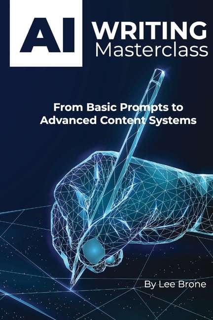 AI Writing Masterclass: From Basic Prompts to Advanced Content Systems ...
