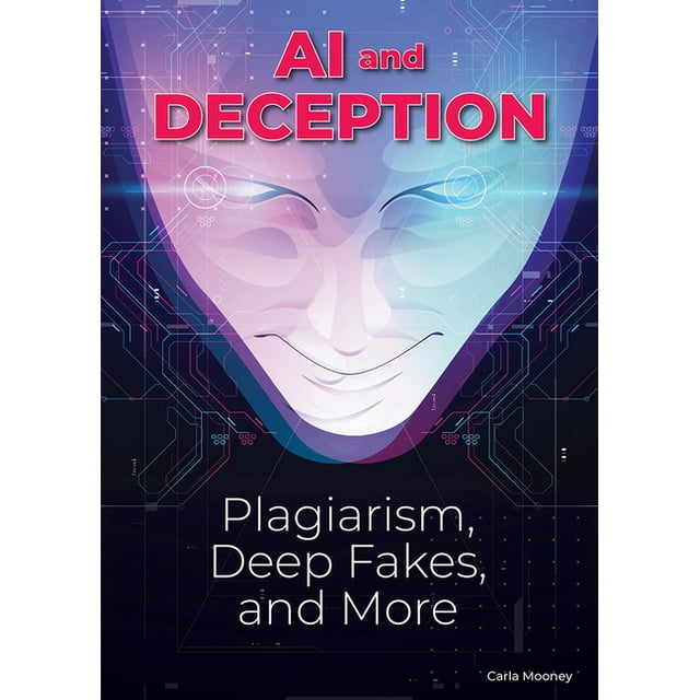 AI and Deception: Plagiarism, Deepfakes, and More, (Hardcover) - Walmart.com