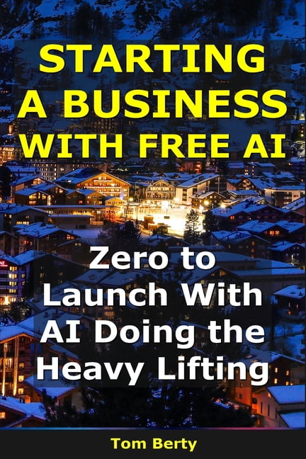 AI for Entrepreneurs Starting a Business With AI: Zero to Launch With ...