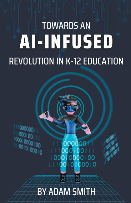AI in K-12 Education Towards an AI-Infused Revolution in K12 Education ...