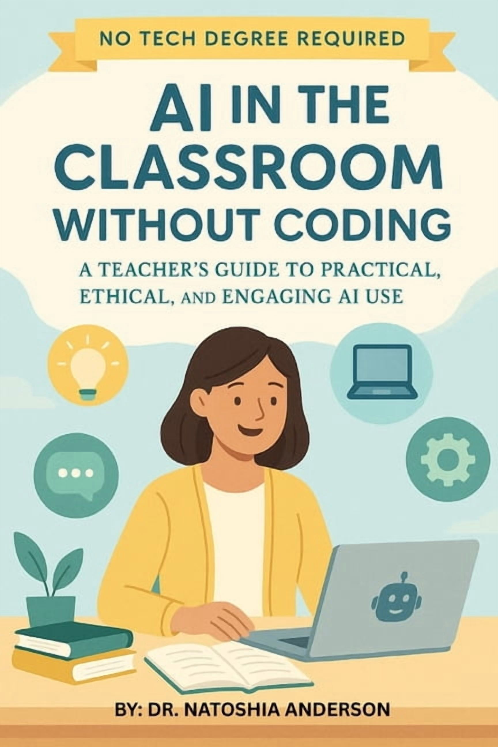 AI in the Classroom Without Coding: A Teacher's Guide to Practical ...