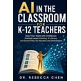 AI in the Classroom for K-12 Teachers: Save Time, Teach with Confidence ...