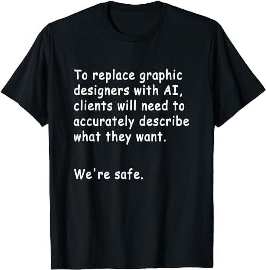 AI vs Graphic Designers: A Sarcastic Showdown T-Shirt - Walmart.com