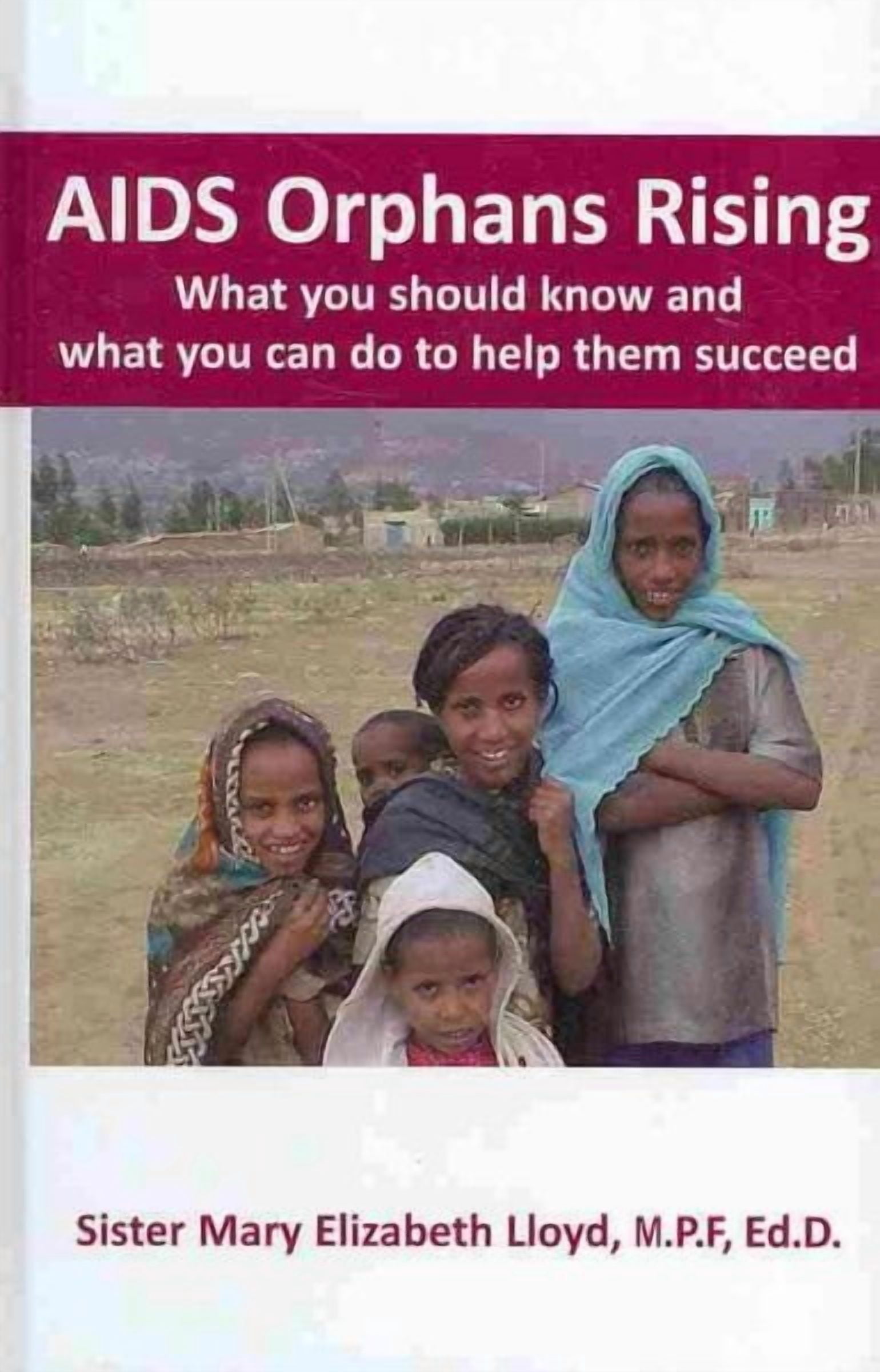 AIDS Orphans Rising: What You Should Know and What You Can Do to Help ...