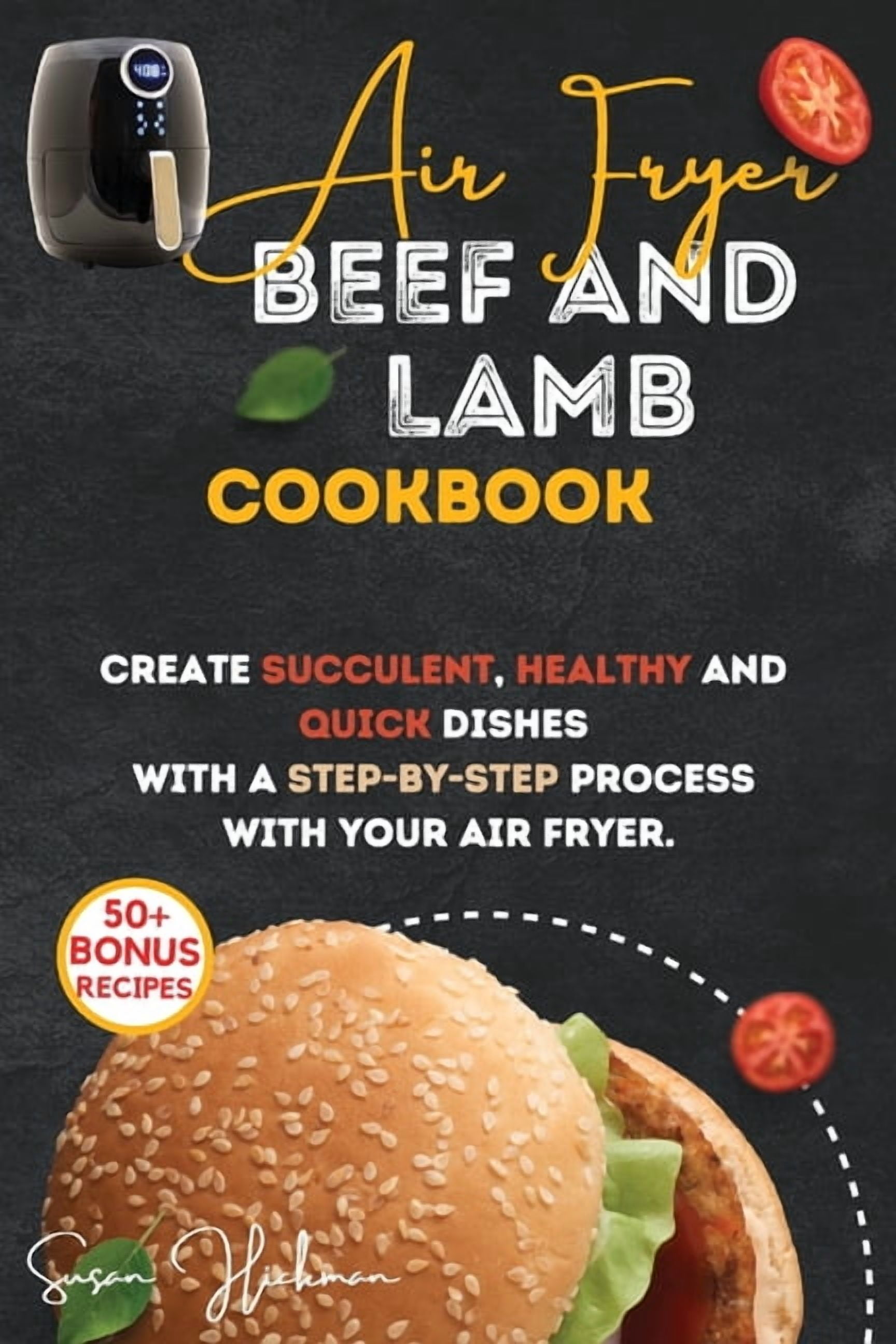 Air Fryer Beef and Lamb Cookbook: Create Succulent, Healthy and Quick ...