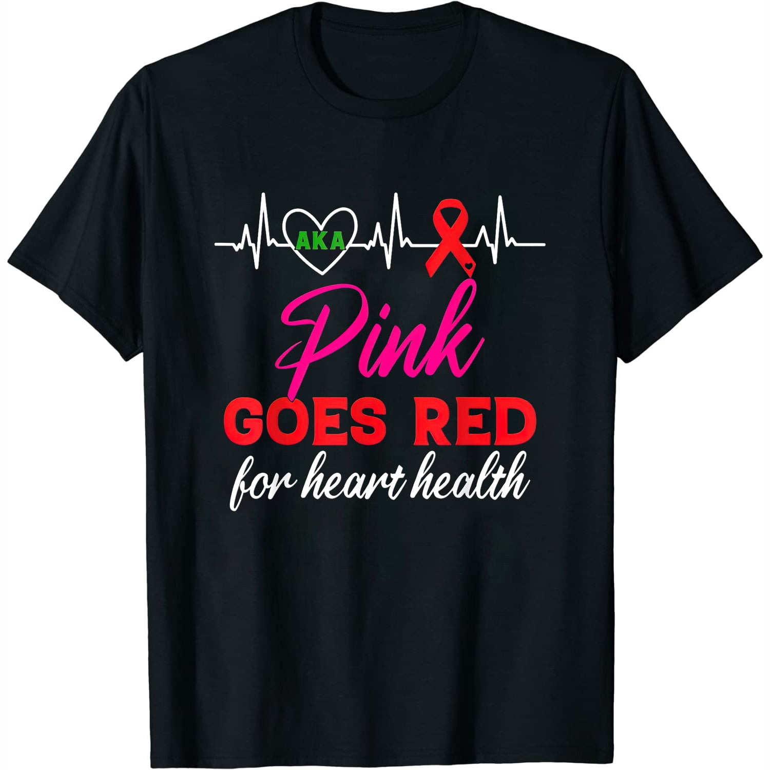 AKA Pink Goes Red For Heart Health Awareness For Women T-Shirt Black ...