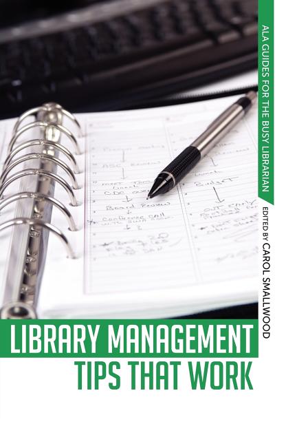 ALA Guides for the Busy Librarian: Library Management Tips that Work ...