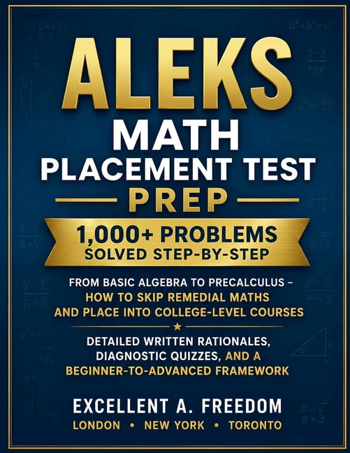 ALEKS Math Placement Test Prep: 1,000+ Problems Solved Step-by-Step ...