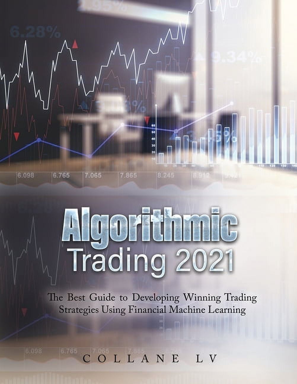 Algorithmic Trading 2021: The Best Guide to Developing Winning Trading ...