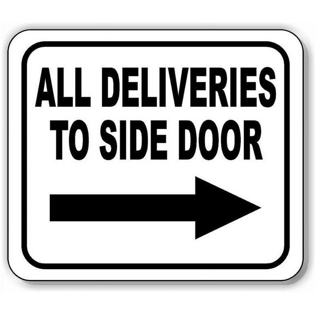 ALL DELIVERIES TO SIDE DOOR RIGHT Aluminum Composite Sign - Walmart.com