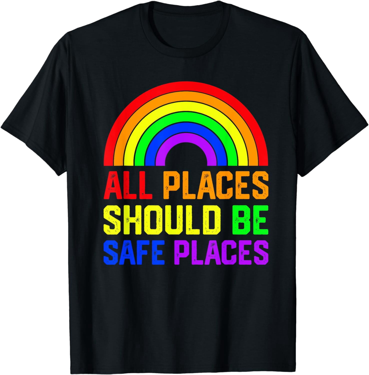 ALL PLACES SHOULD BE SAFE PLACES Gay Pride Rainbow LGBTQ T-Shirt ...