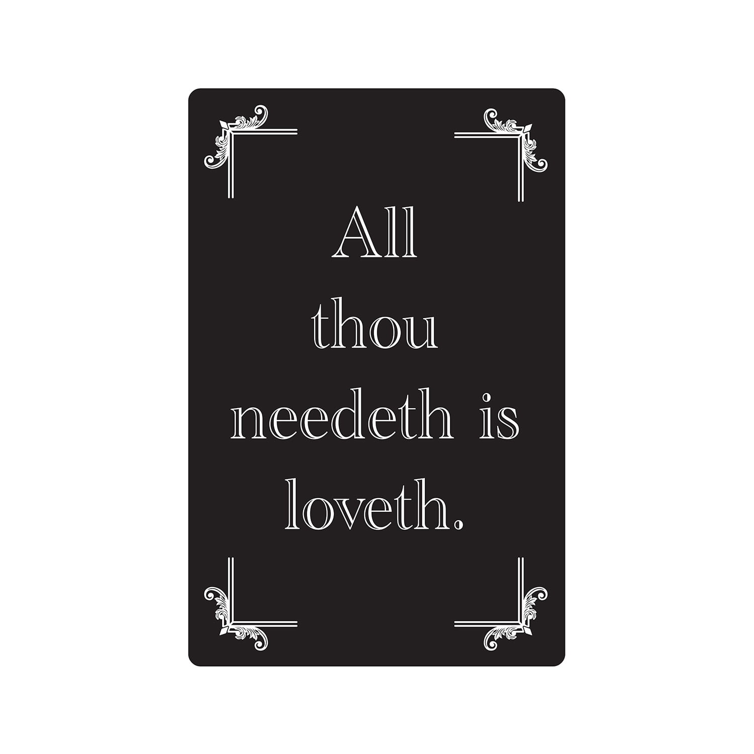 ALL THOU NEEDETH IS LOVETH Decal love relationship family | Indoor ...