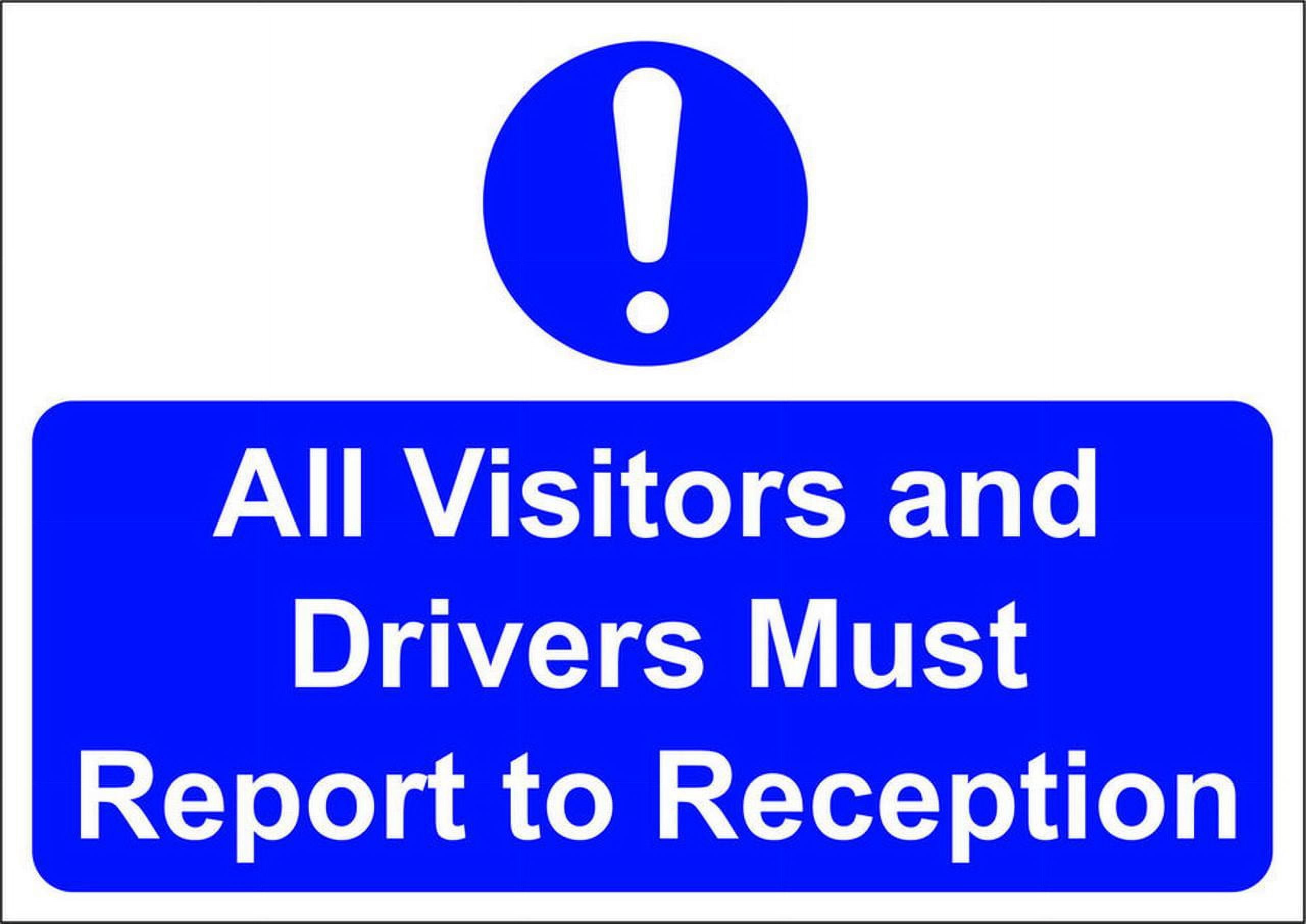 ALL VISITORS AND DRIVERS MUST REPORT TO RECEPTION Metal Aluminum Sign ...