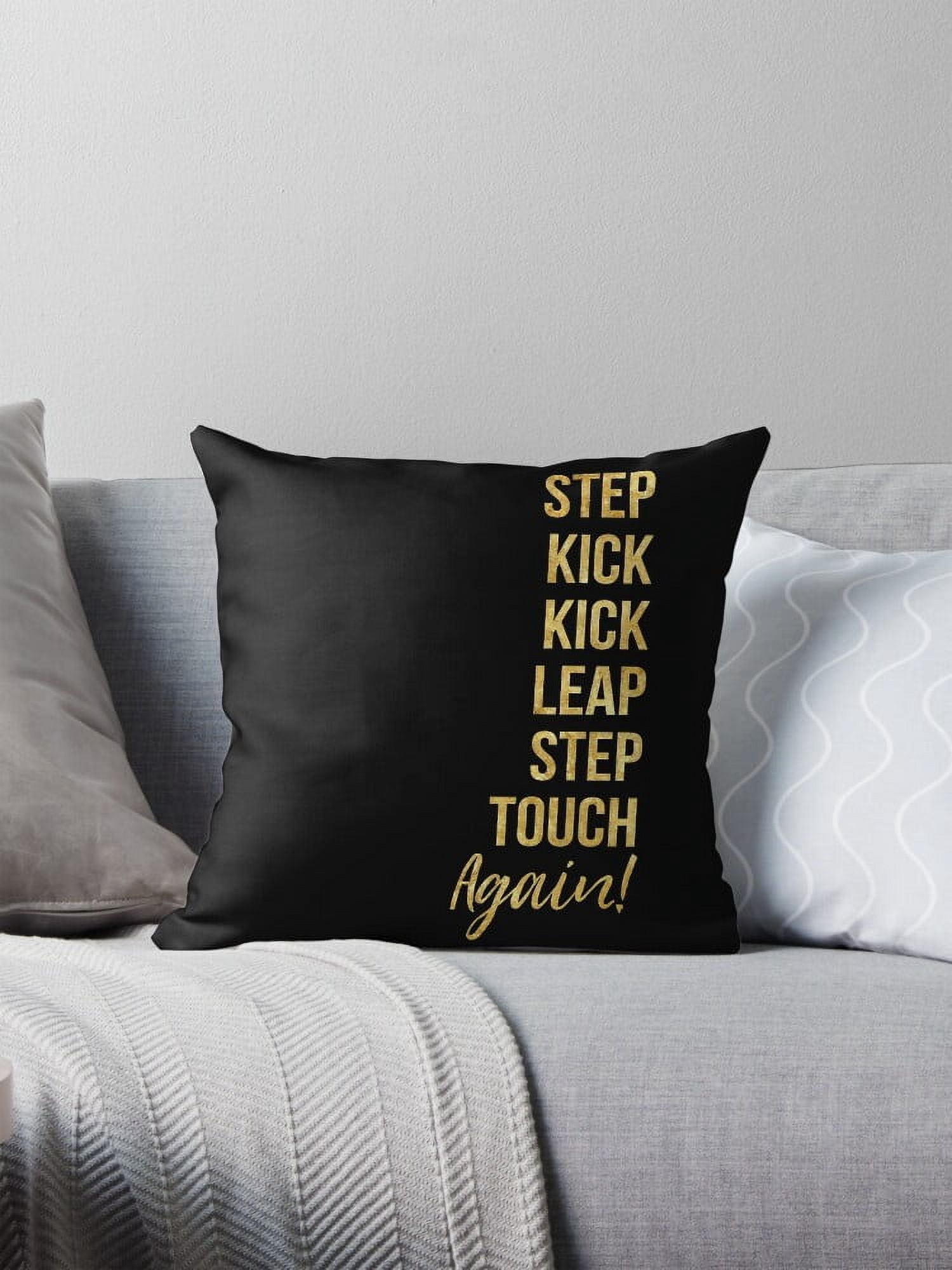 ALMUS Step, kick, kick, leap, step, touch-- again! (B) Throw Pillow ...