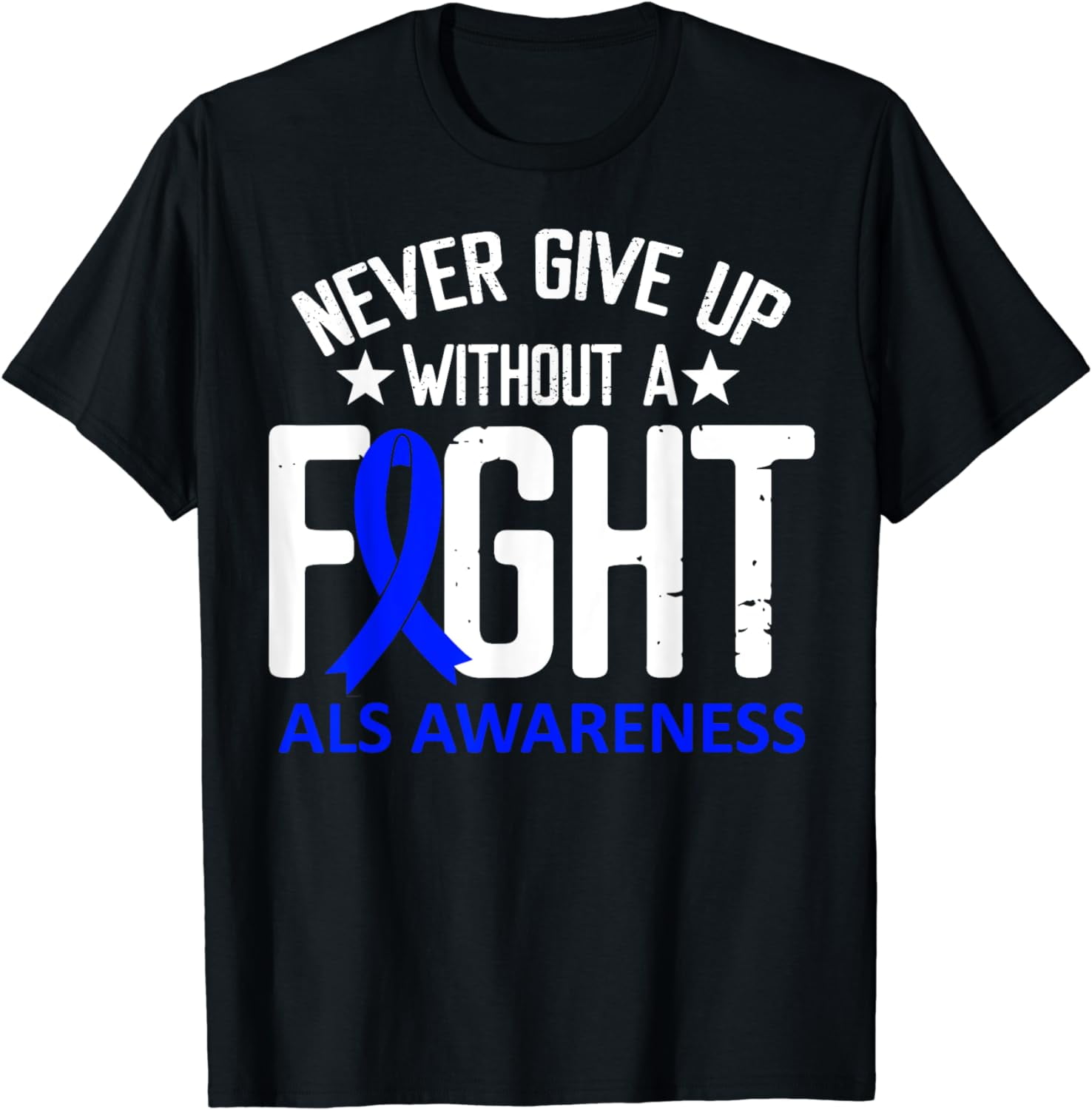 ALS Awareness Without a Fight Disease Blue Ribbon Survivor Cotton T ...