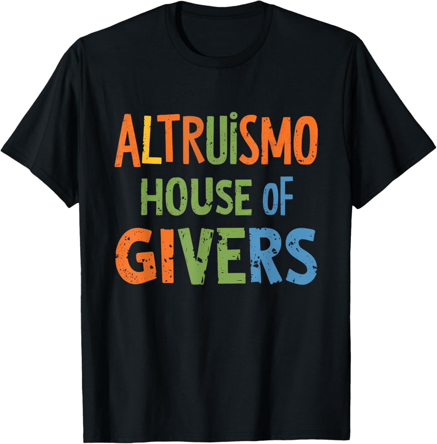 ALTRUISMO House of Givers Quote T-Shirt men and women can wear,black ...