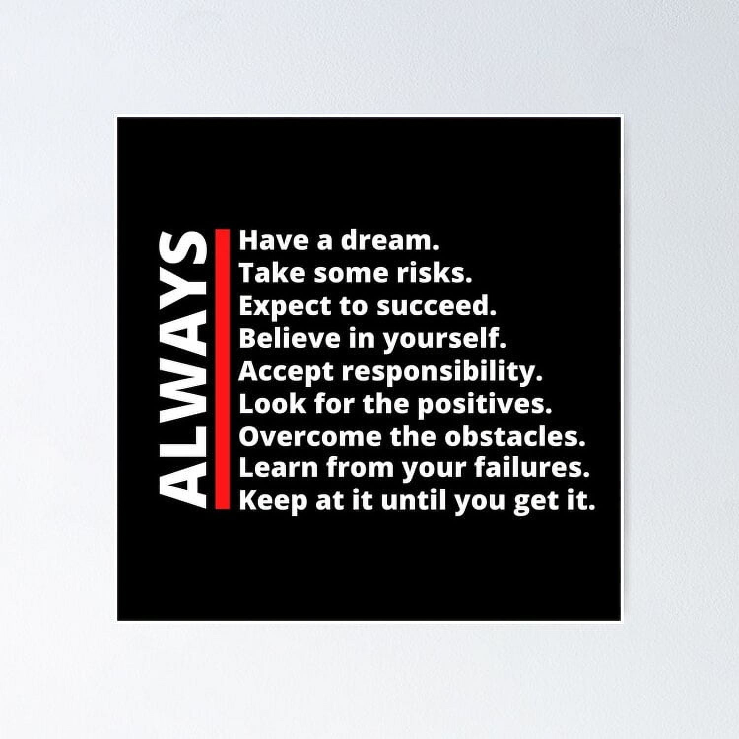 ALWAYS - dream risks succeed believe responsibility positives obstacles ...