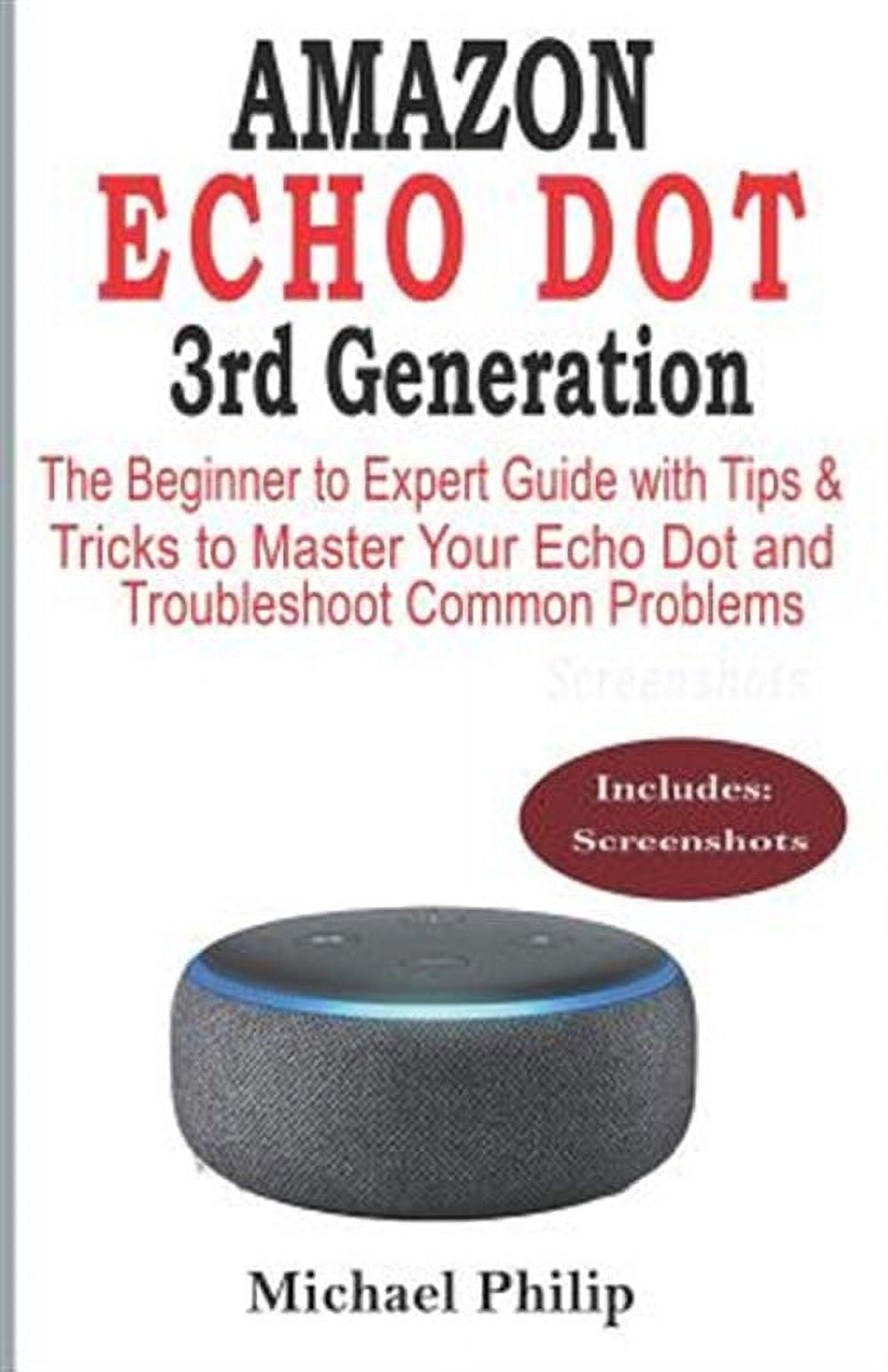 AMAZON ECHO DOT 3rd Generation: The Beginner to Expert Guide with Tips ...