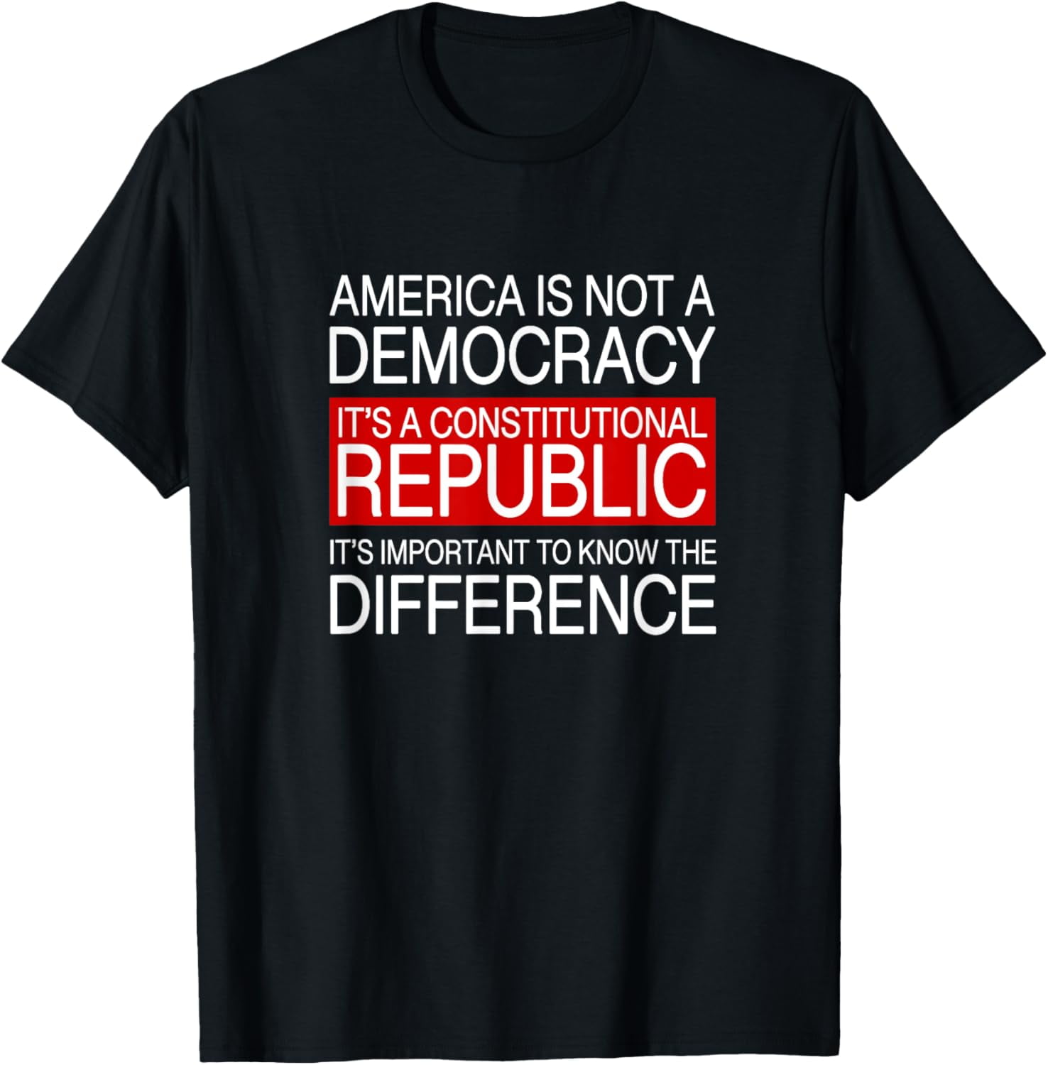 AMERICA IS NOT A DEMOCRACY IT鈥橲 A CONSTITUTIONAL REPUBLIC T-Shirt ...