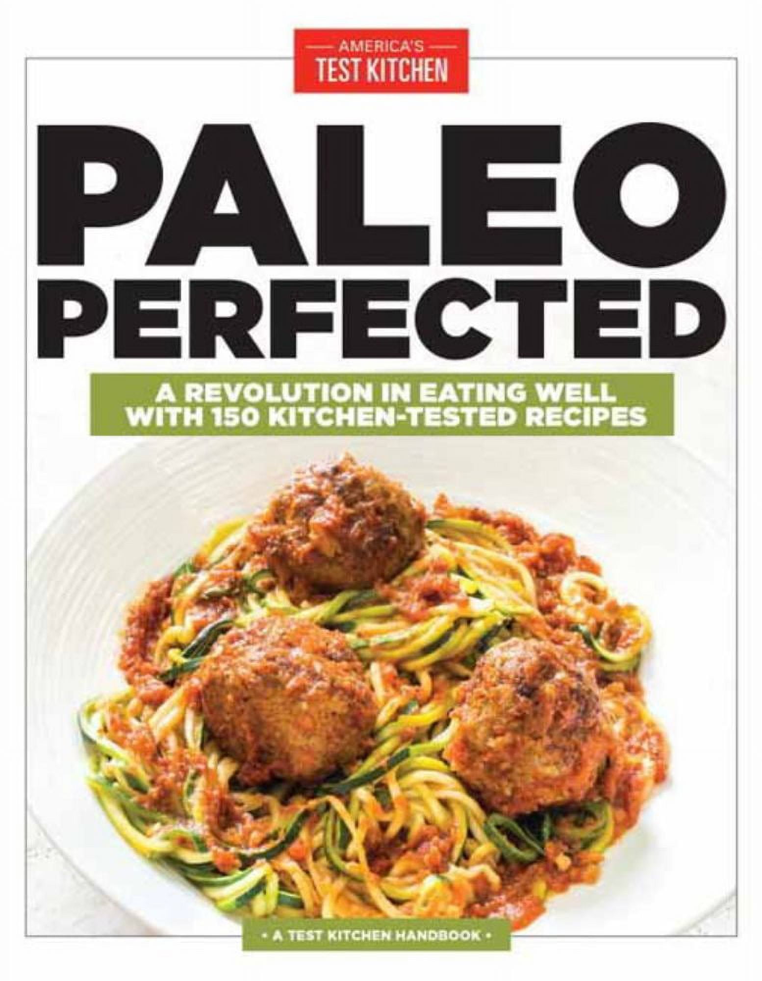 AMERICA'S TEST KITCHEN: Paleo Perfected: A Revolution in Eating Well ...