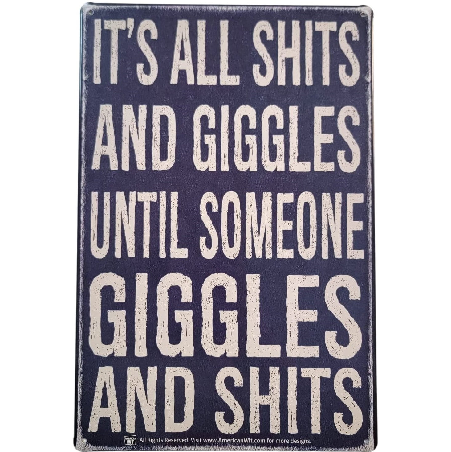 AMERICAN WIT 8" x 12" Tin Sign(It's All S***s And Giggles Until Someone ...