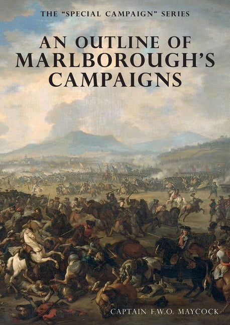 AN OUTLINE OF MARLBOROUGH'S CAMPAIGNS: THE SPECIAL CAMPAIGN SERIES ...
