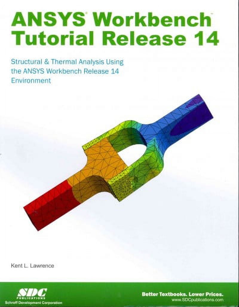 Ansys Workbench Tutorial Release 14 (Paperback) by Kent Lawrence ...