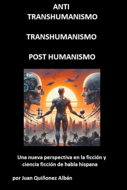 ANTI-TRANSHUMANISMO, TRANSHUMANISMO, POST HUMANISMO (Una nueva ...