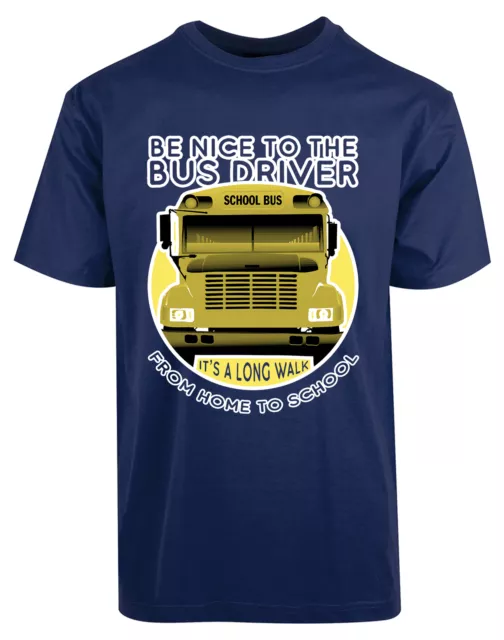 ANUNSHIRT Be Nice To The Bus Driver New Shirt Long Walk Funny Respect ...