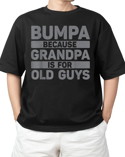 ANUNSHIRT Bumpa Design For Grandpa From Grandfather'S Day Bumpa T-Shirt ...