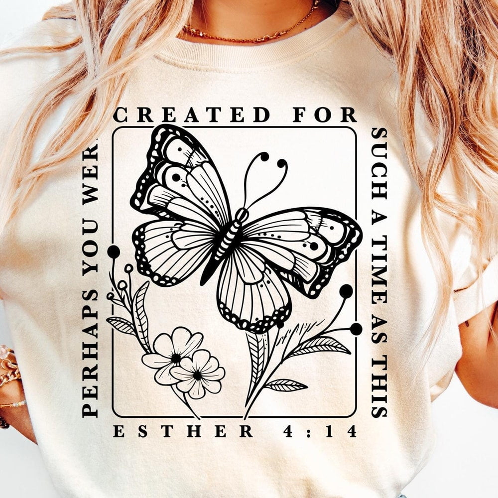 ANUNSHIRT Christian Shirt, Perhaps You Were Created For Such A Time As ...