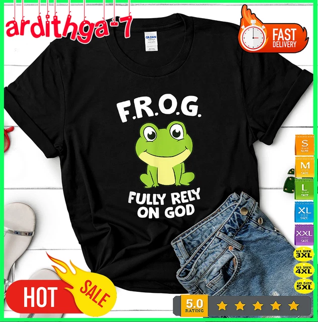 ANUNSHIRT Cute Frog Fully Rely On God Christian Frog Jesus Christ For ...